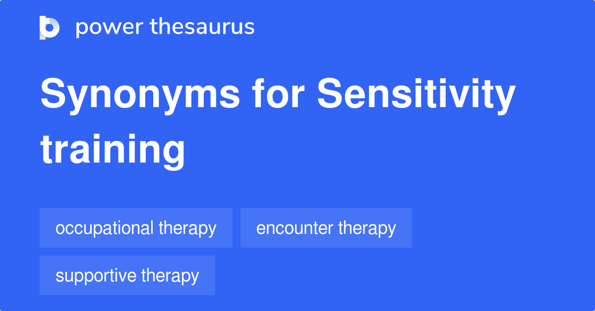 Sensitivity Training synonyms - 97 Words and Phrases for Sensitivity ...