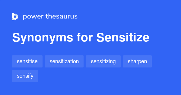 SENSITIZE Synonyms: 142 Similar Words & Phrases