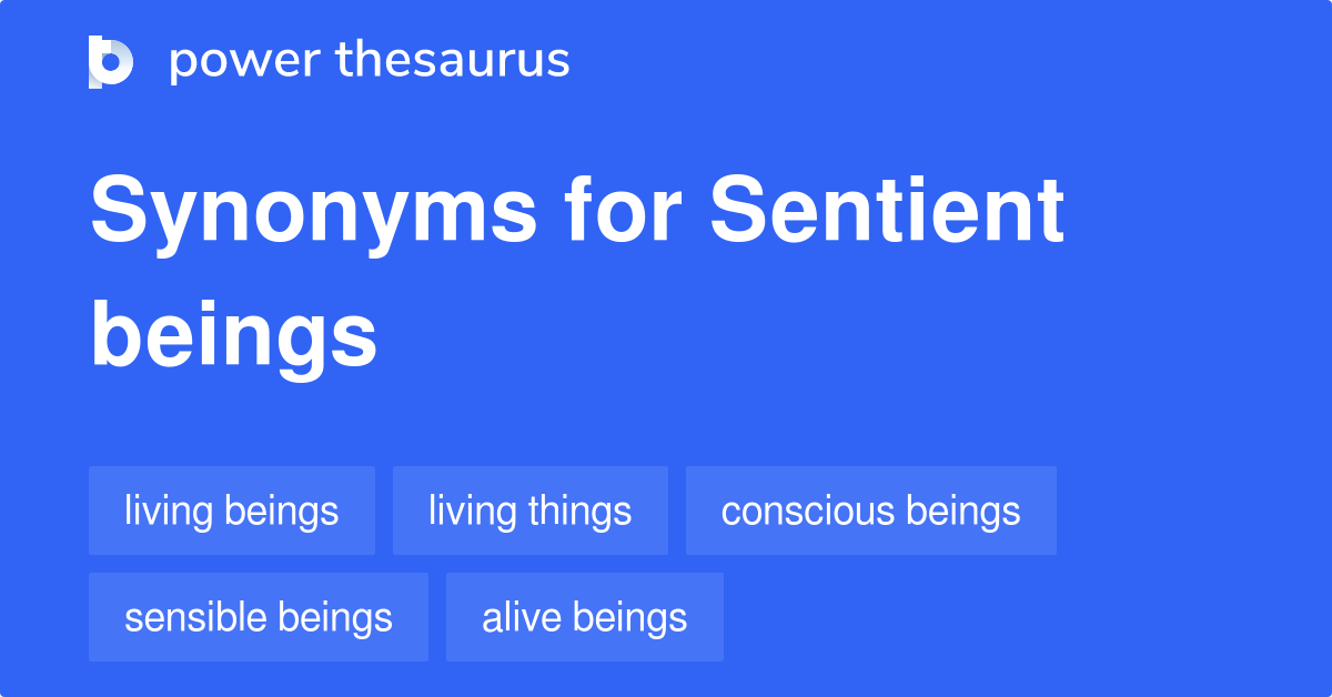 SENTIENT BEINGS Synonyms: 176 Similar Words & Phrases