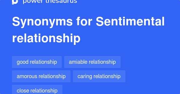 SENTIMENTAL RELATIONSHIP Synonyms: 63 Similar Phrases