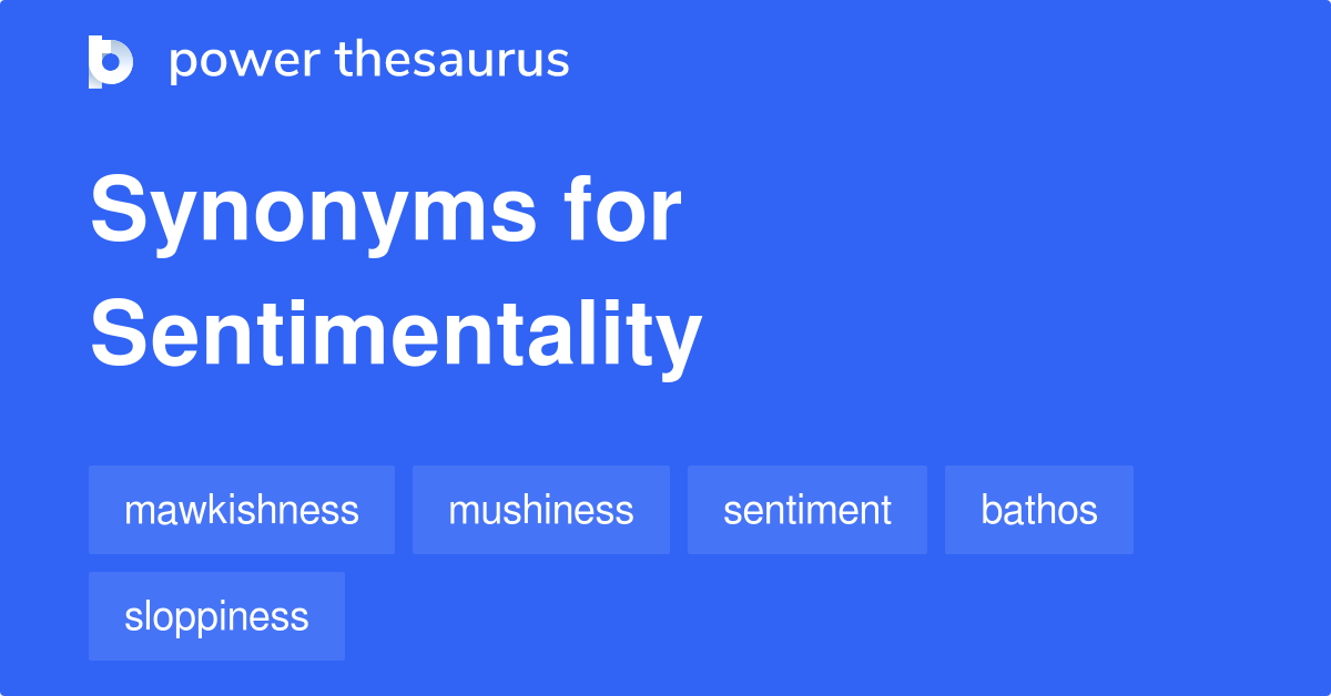 SENTIMENTALITY Synonyms: 382 Similar Words & Phrases