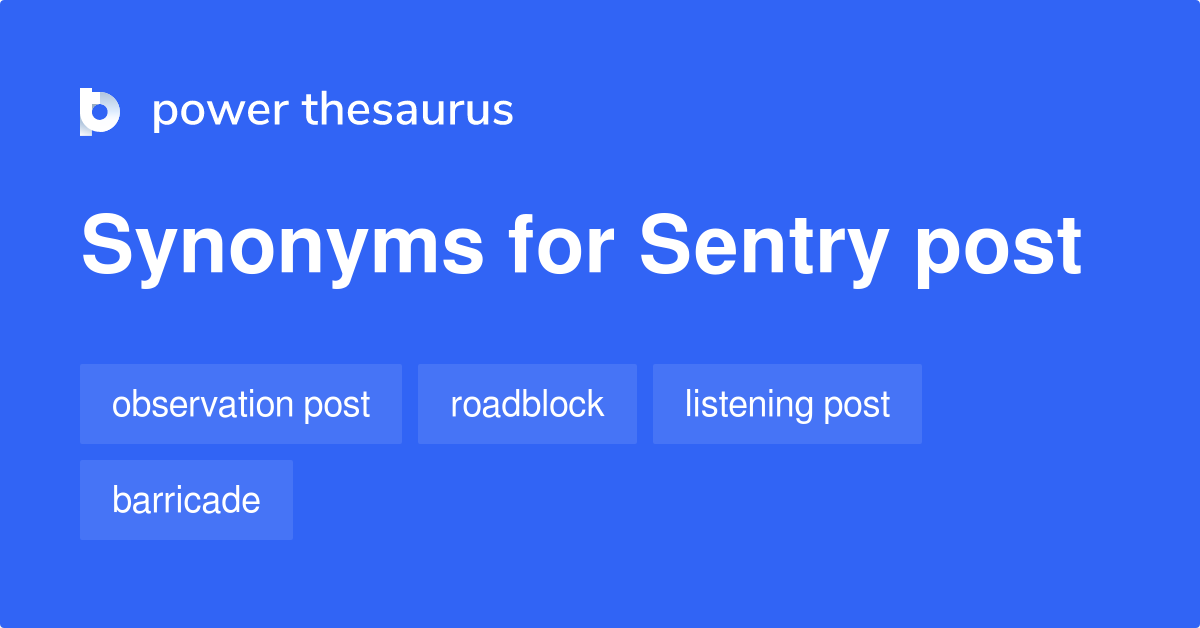 Sentry Post synonyms - 45 Words and Phrases for Sentry Post