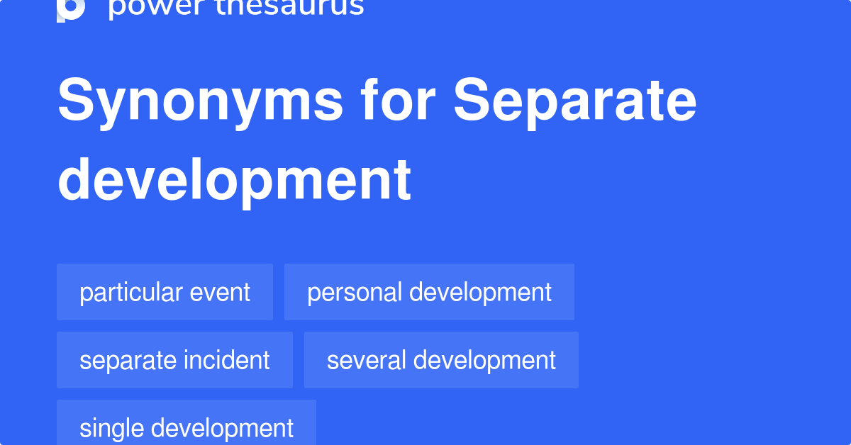 Separate Development synonyms - 67 Words and Phrases for Separate ...