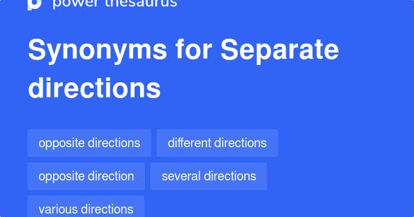 Separate Directions synonyms - 56 Words and Phrases for Separate Directions