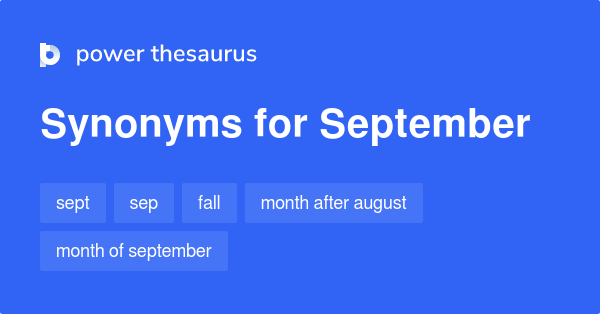 SEPTEMBER Synonyms: 105 Similar Words & Phrases