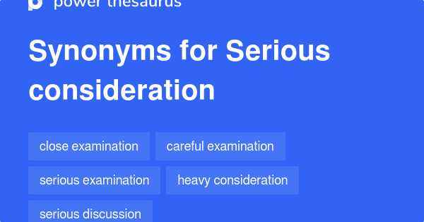 Serious Consideration synonyms - 108 Words and Phrases for Serious ...