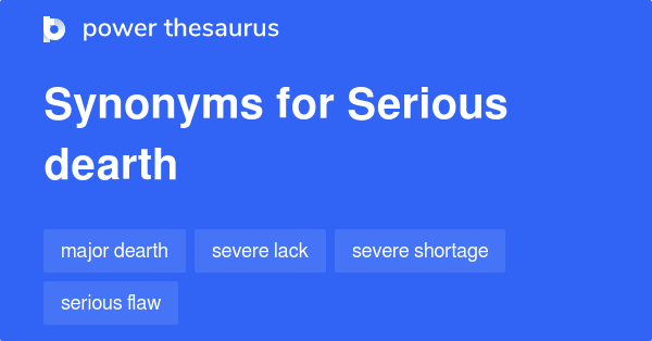 Serious Dearth synonyms - 34 Words and Phrases for Serious Dearth