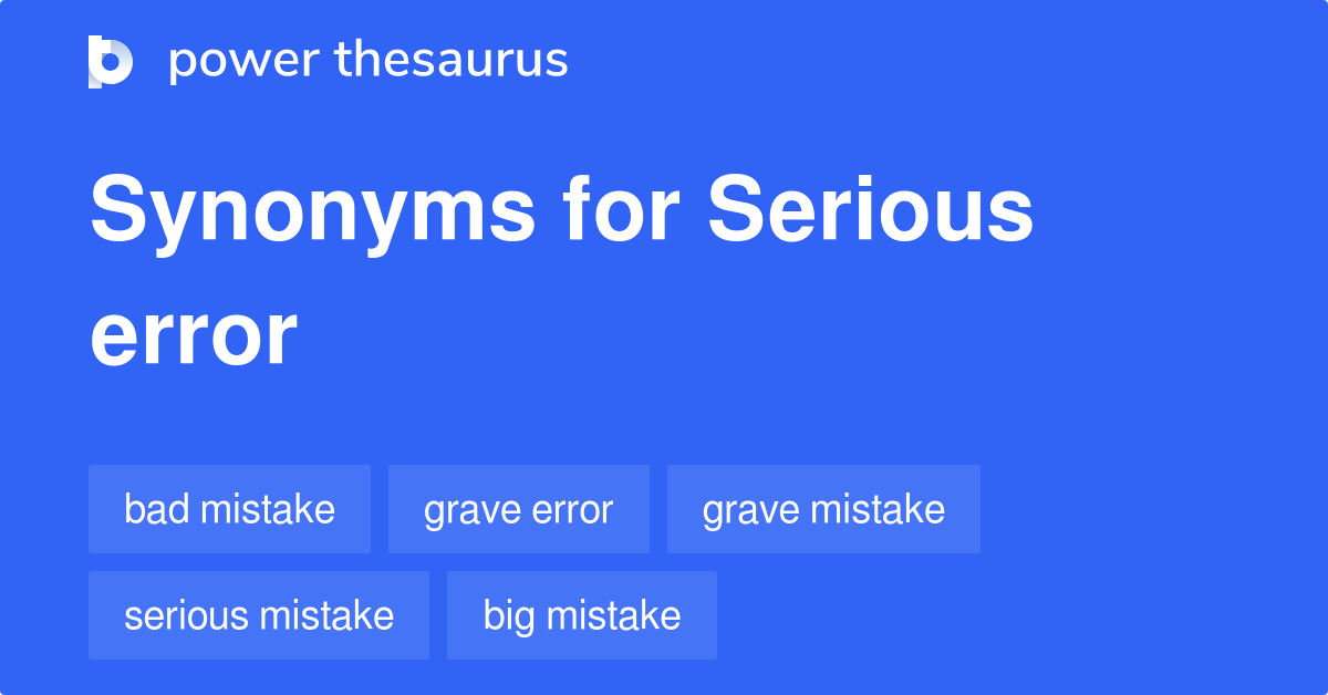 Serious Error synonyms - 230 Words and Phrases for Serious Error