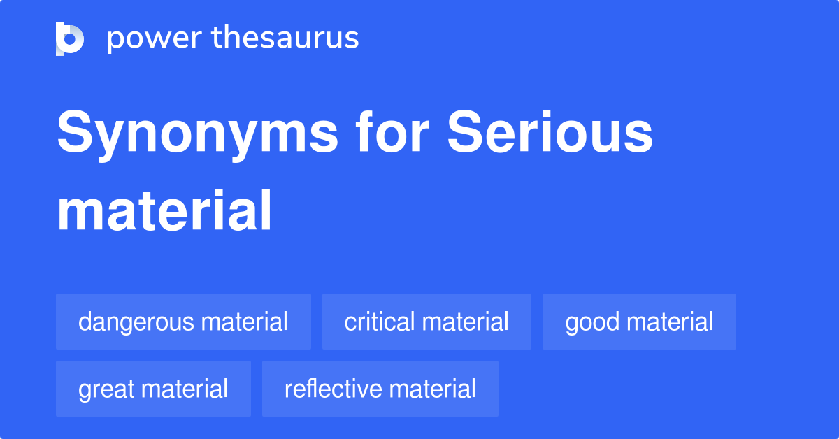 Serious Material synonyms - 30 Words and Phrases for Serious Material