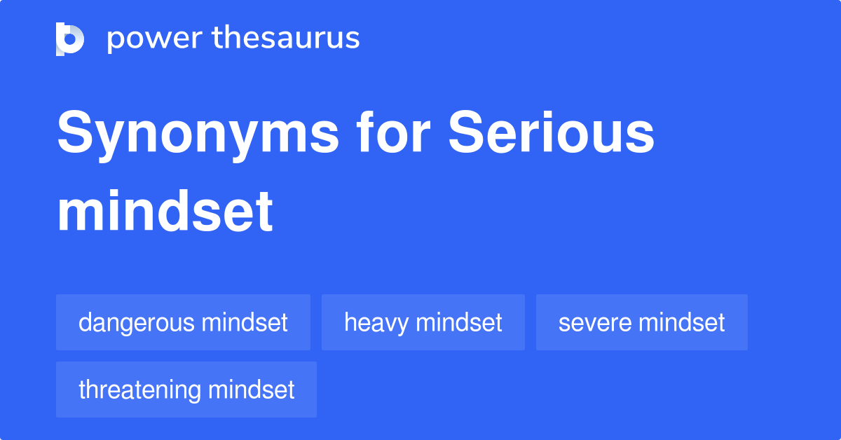 Serious Mindset synonyms - 8 Words and Phrases for Serious Mindset