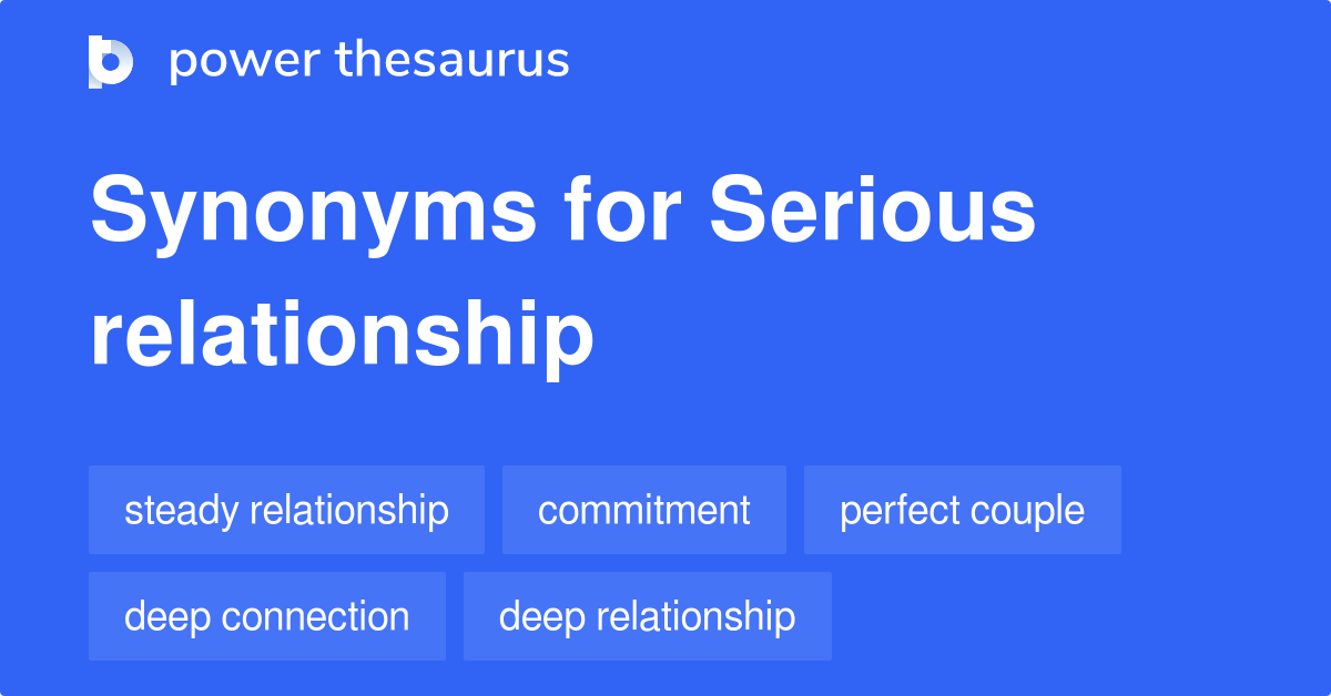 SERIOUS RELATIONSHIP Synonyms: 169 Similar Words & Phrases