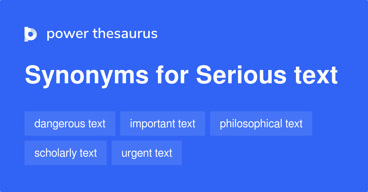 Serious Text synonyms - 12 Words and Phrases for Serious Text