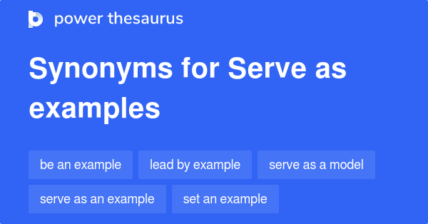 Serve As Examples synonyms - 39 Words and Phrases for Serve As Examples