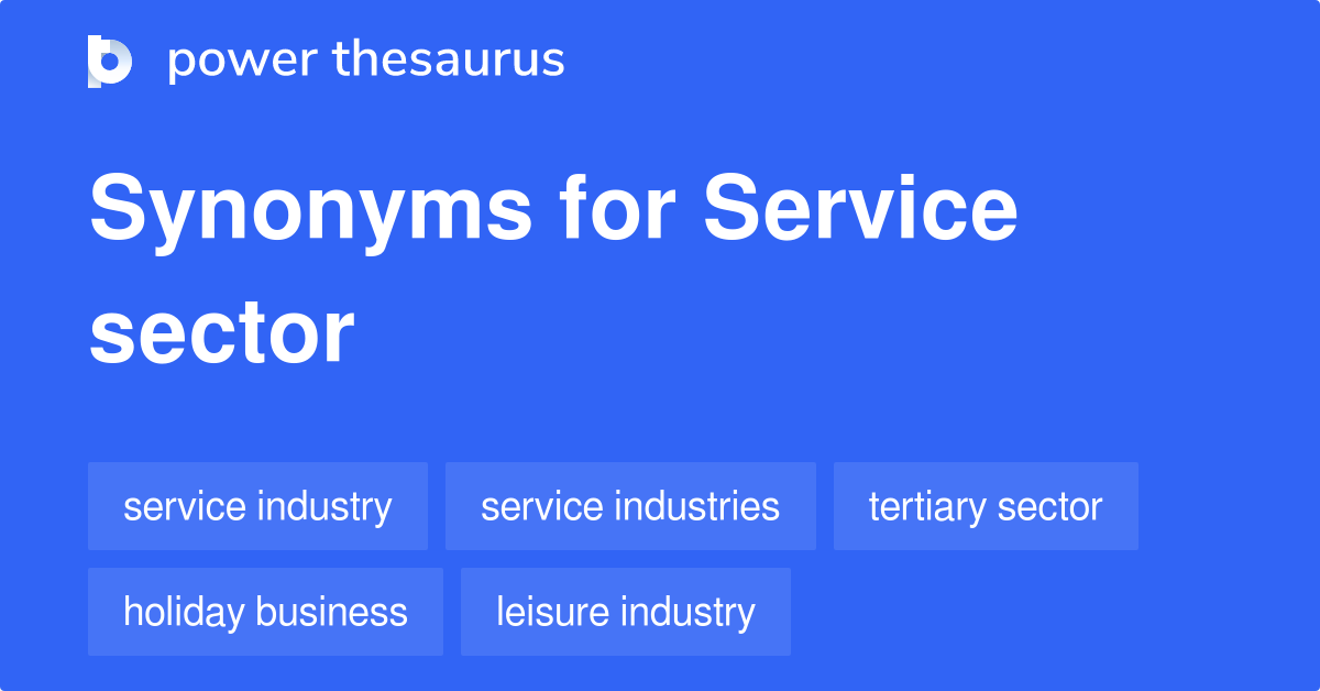 SERVICE SECTOR Synonyms: 119 Similar Words & Phrases