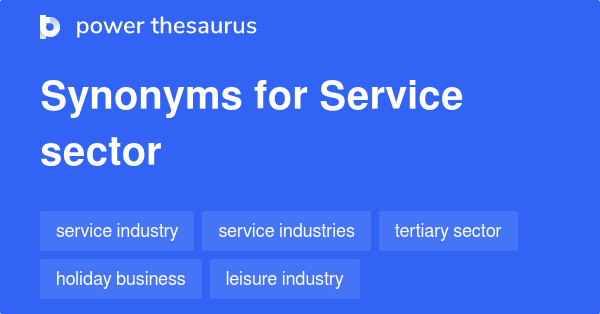 SERVICE SECTOR Synonyms: 119 Similar Words & Phrases