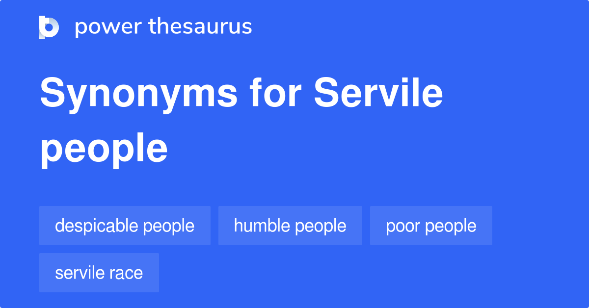 Servile People synonyms - 9 Words and Phrases for Servile People