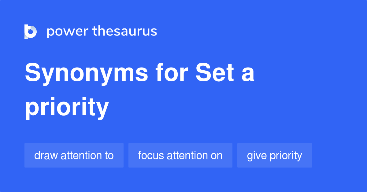 Set A Priority synonyms - 56 Words and Phrases for Set A Priority