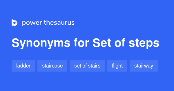 Set Of Steps synonyms - 59 Words and Phrases for Set Of Steps