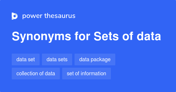 Sets Of Data synonyms - 40 Words and Phrases for Sets Of Data