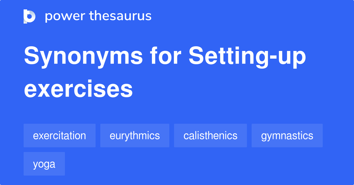 Setting-up Exercises synonyms - 15 Words and Phrases for Setting-up ...