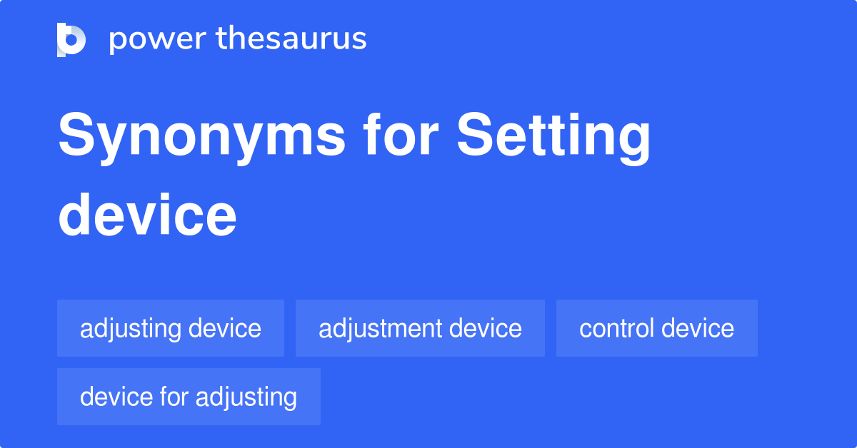 Setting Device synonyms - 42 Words and Phrases for Setting Device