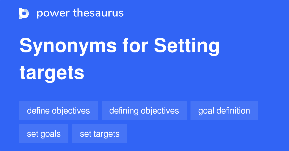 Setting Targets synonyms - 42 Words and Phrases for Setting Targets