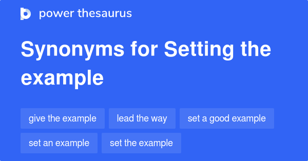 SETTING THE EXAMPLE Synonyms: 133 Similar Phrases