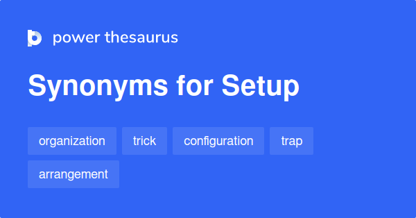 SETUP Synonyms: 1 484 Similar Words & Phrases
