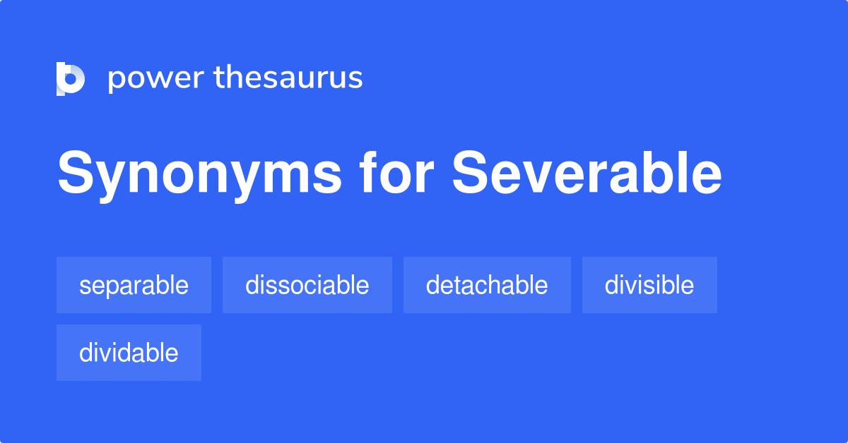 SEVERABLE Synonyms: 98 Similar Words & Phrases