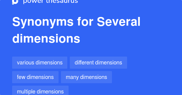 SEVERAL DIMENSIONS Synonyms: 69 Similar Phrases