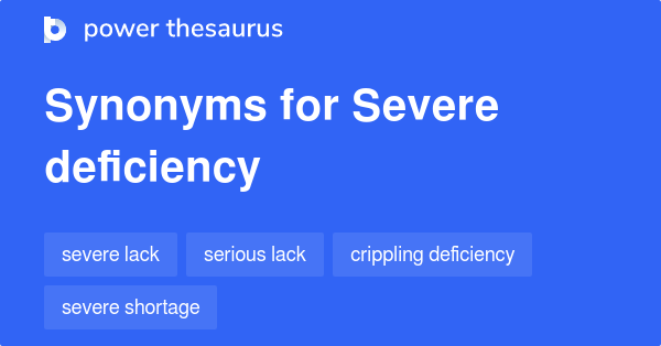 Severe Deficiency synonyms - 61 Words and Phrases for Severe Deficiency