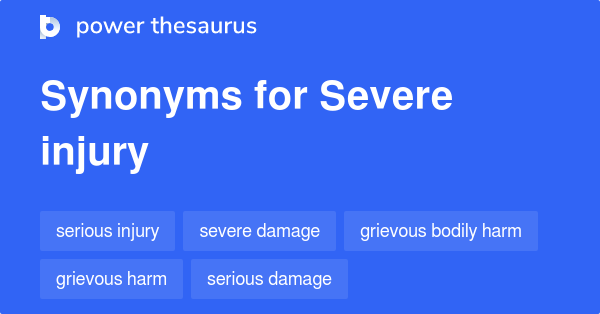 SEVERE INJURY Synonyms: 207 Similar Words & Phrases