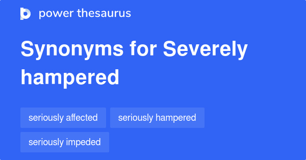 Severely Hampered synonyms - 45 Words and Phrases for Severely Hampered