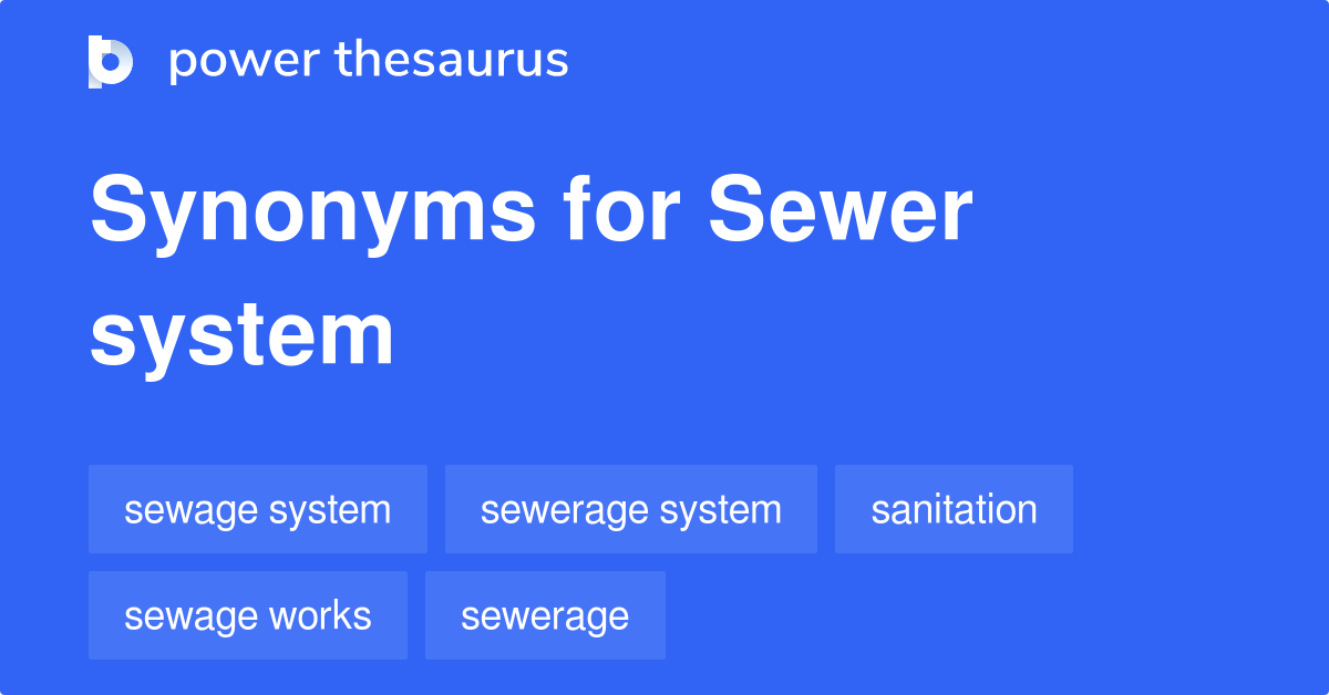 SEWER SYSTEM Synonyms: 177 Similar Words & Phrases