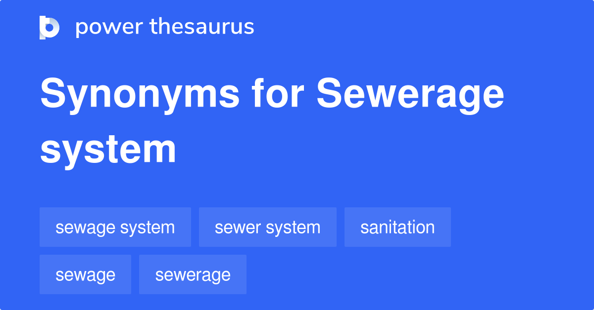SEWERAGE SYSTEM Synonyms: 151 Similar Words & Phrases