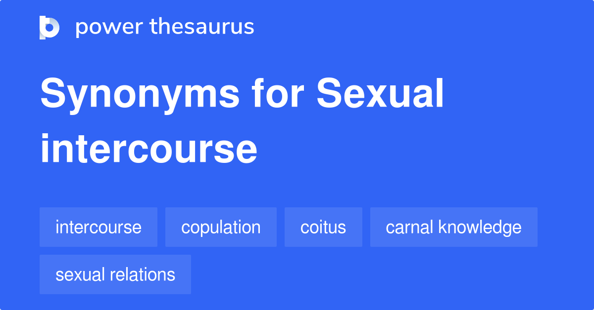 SEXUAL INTERCOURSE Synonyms: 377 Similar Words & Phrases