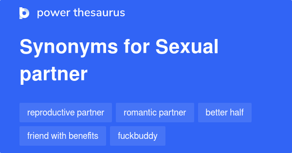 SEXUAL PARTNER Synonyms: 119 Similar Words & Phrases