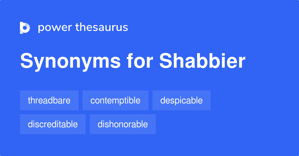 Shabbier synonyms - 466 Words and Phrases for Shabbier