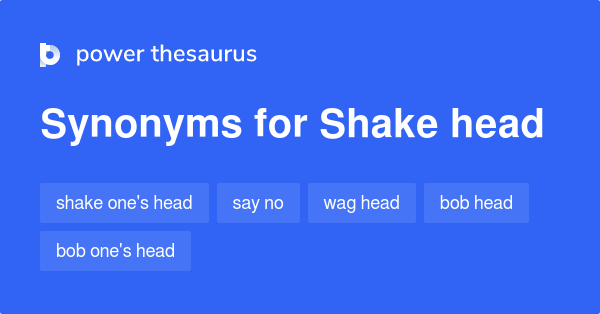 SHAKE HEAD Synonyms: 133 Similar Words & Phrases