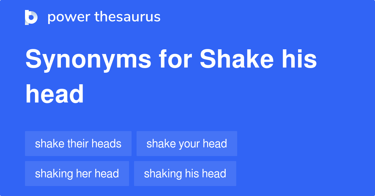 Shake His Head synonyms - 20 Words and Phrases for Shake His Head
