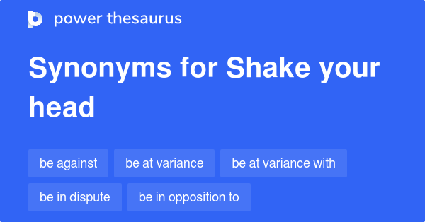 SHAKE YOUR HEAD Synonyms: 69 Similar Words & Phrases