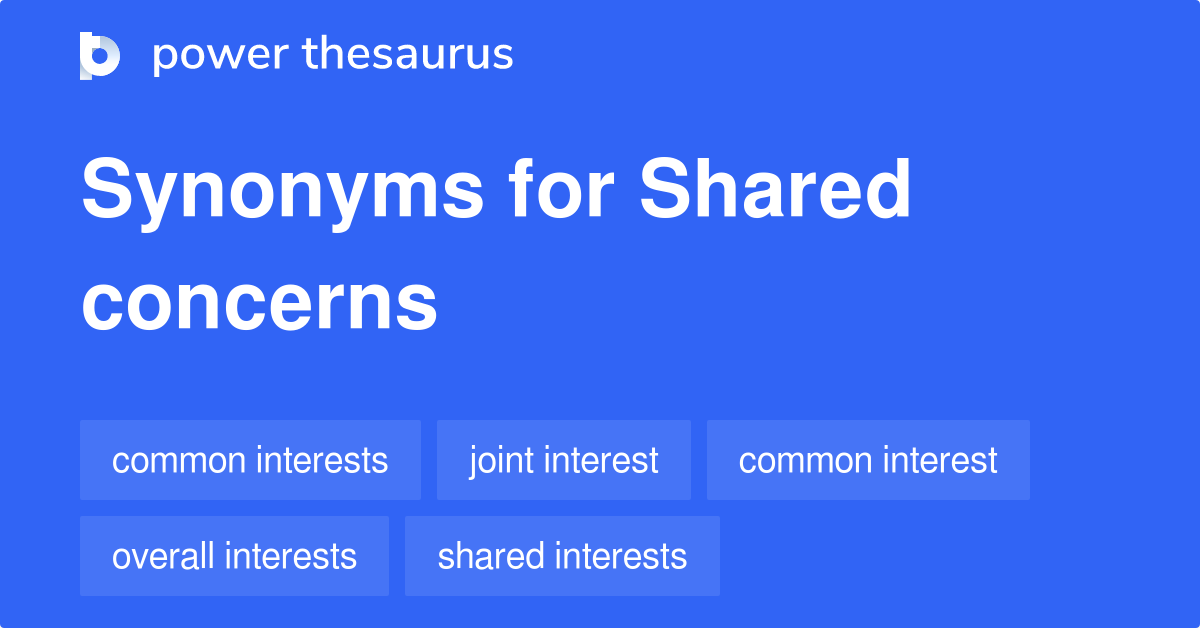 SHARED CONCERNS Synonyms: 180 Similar Words & Phrases
