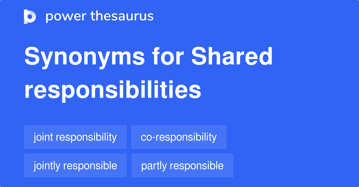 SHARED RESPONSIBILITIES Synonyms: 199 Similar Words & Phrases