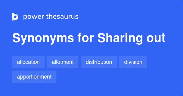 Sharing Out synonyms - 117 Words and Phrases for Sharing Out
