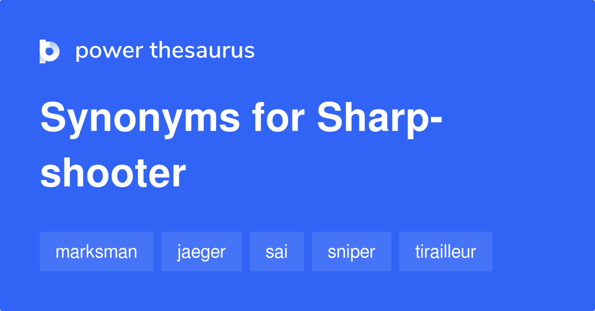 Sharp-shooter synonyms - 6 Words and Phrases for Sharp-shooter