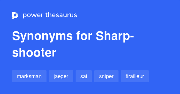 Sharp-shooter synonyms - 6 Words and Phrases for Sharp-shooter