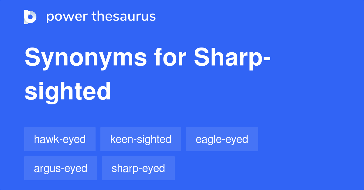Sharp-sighted synonyms - 200 Words and Phrases for Sharp-sighted