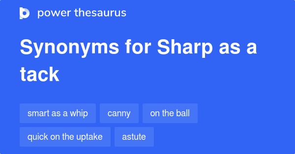 SHARP AS A TACK Synonyms: 149 Similar Words & Phrases