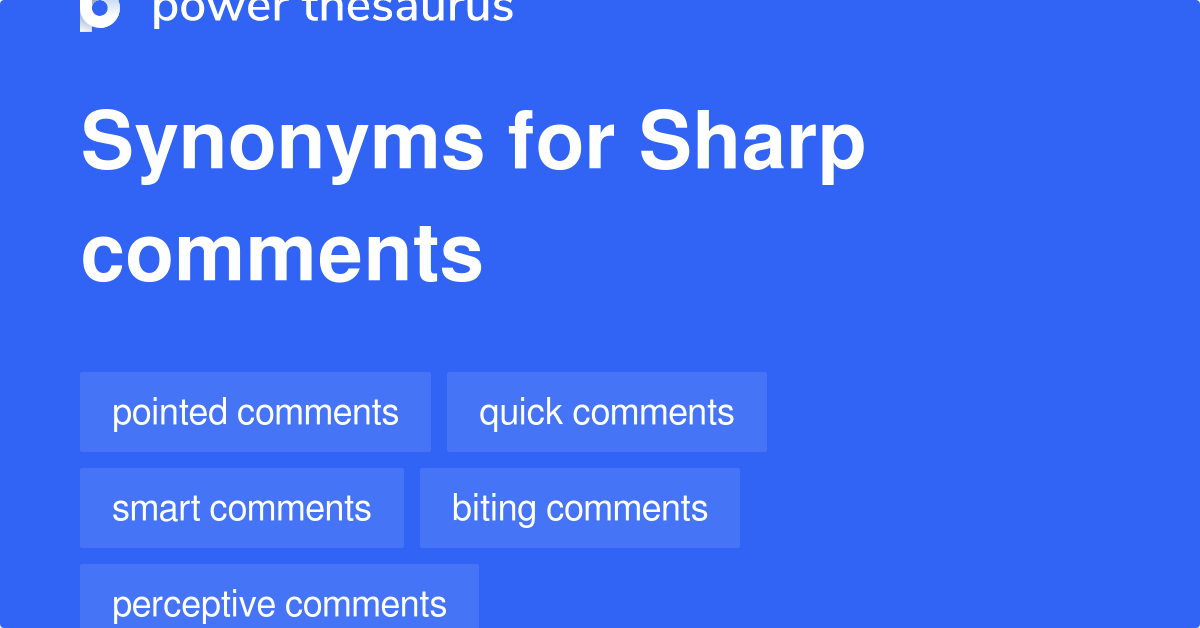 SHARP COMMENTS Synonyms: 47 Similar Phrases