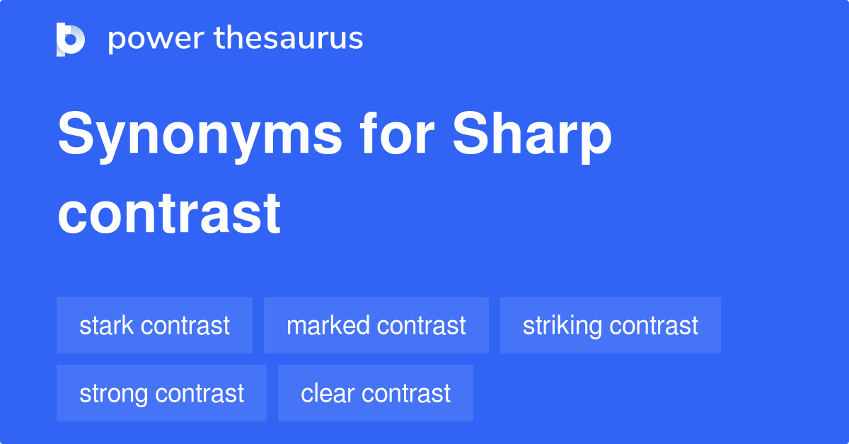 SHARP CONTRAST Synonyms: 561 Similar Words & Phrases
